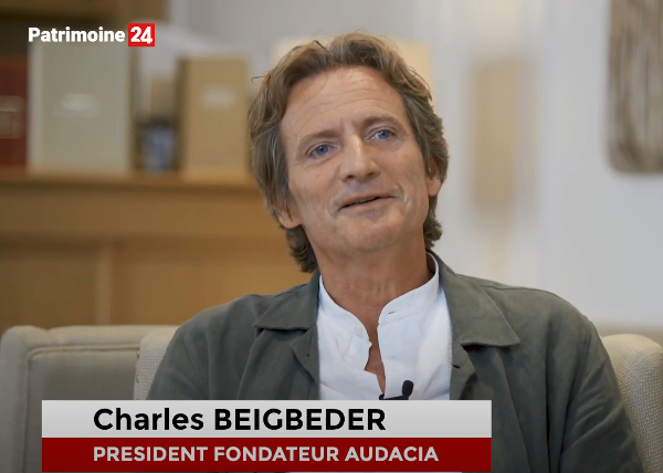 Interview avec Charles BEIGBEDER – Audacia - PATRIMOINE24 - Toute l ...